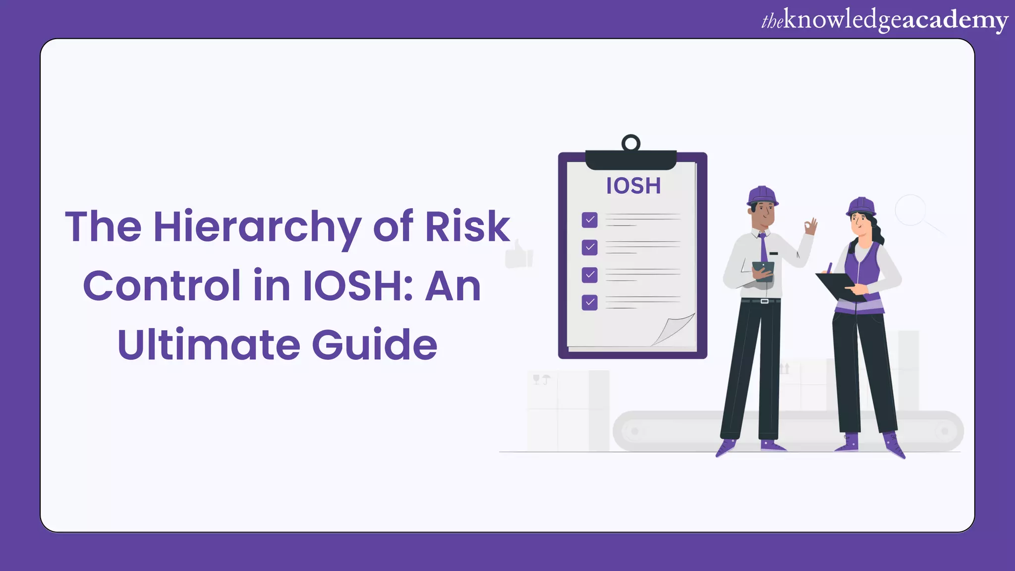 The Hierarchy of Risk Control in IOSH An Ultimate Guide | The Knowledge ...