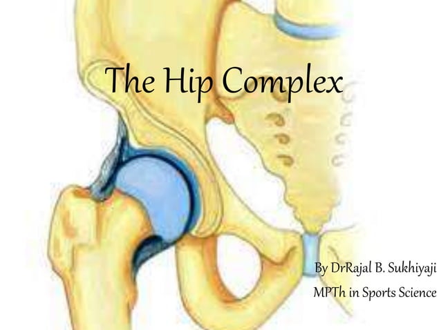 The hip complex | PPTX
