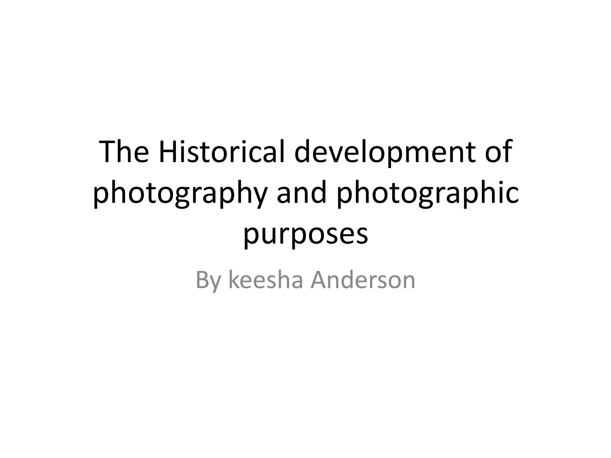 The historical development of photography and photographic purposes | PPT