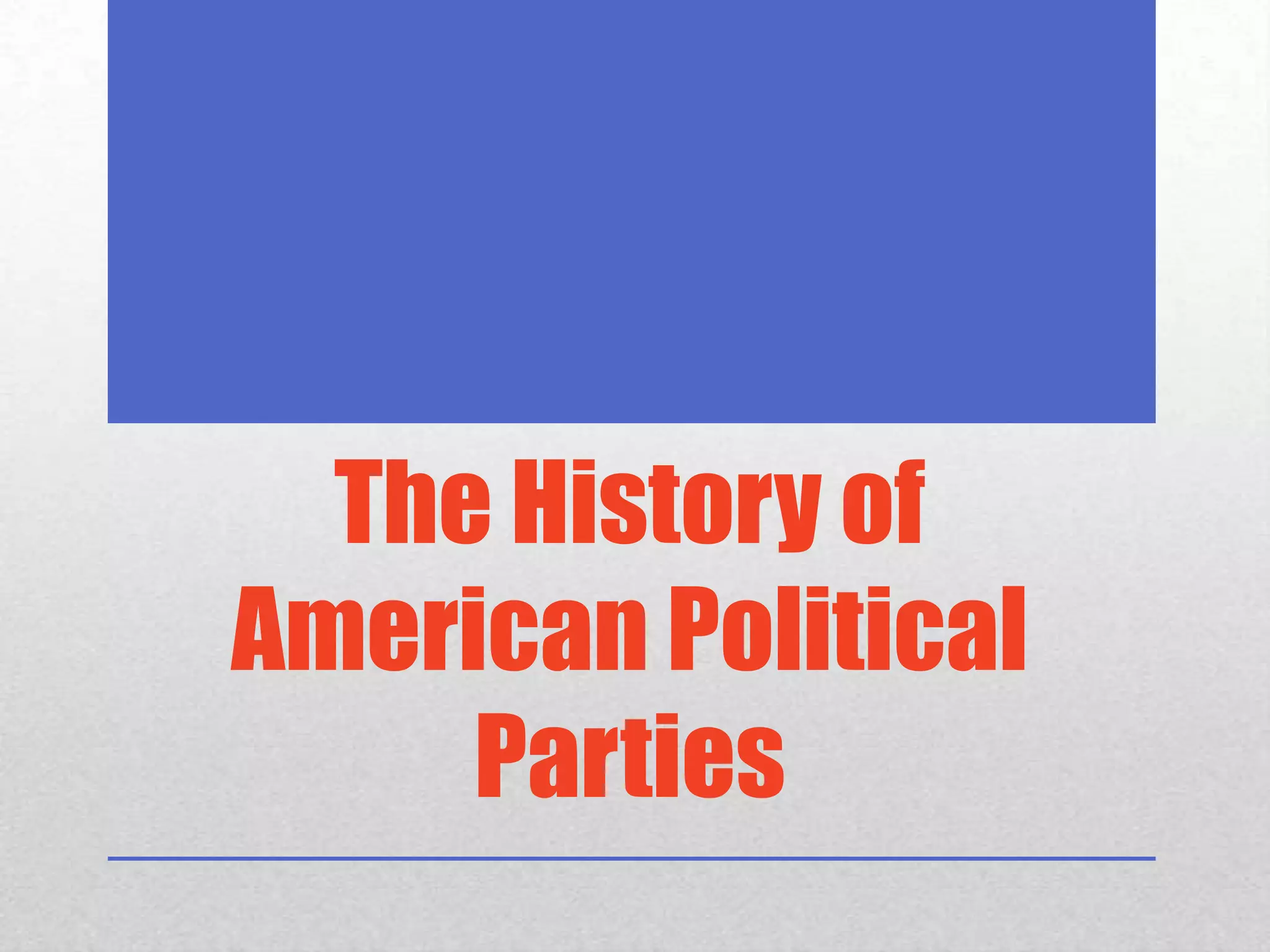 The history of american political parties notes | PPTX