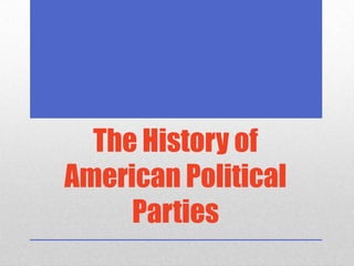 The history of american political parties notes | PPTX