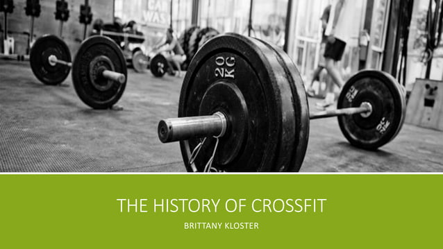 The History of CrossFit | PPTX | Participant Sports | Fitness and Exercise