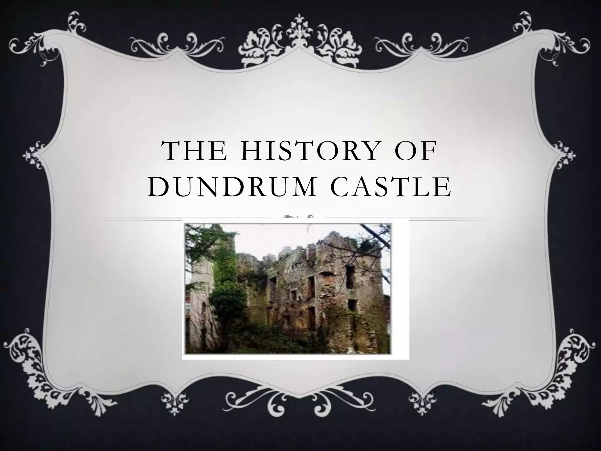 The history of dundrum castle | PPTX