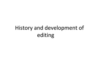 The history of editing | PPT