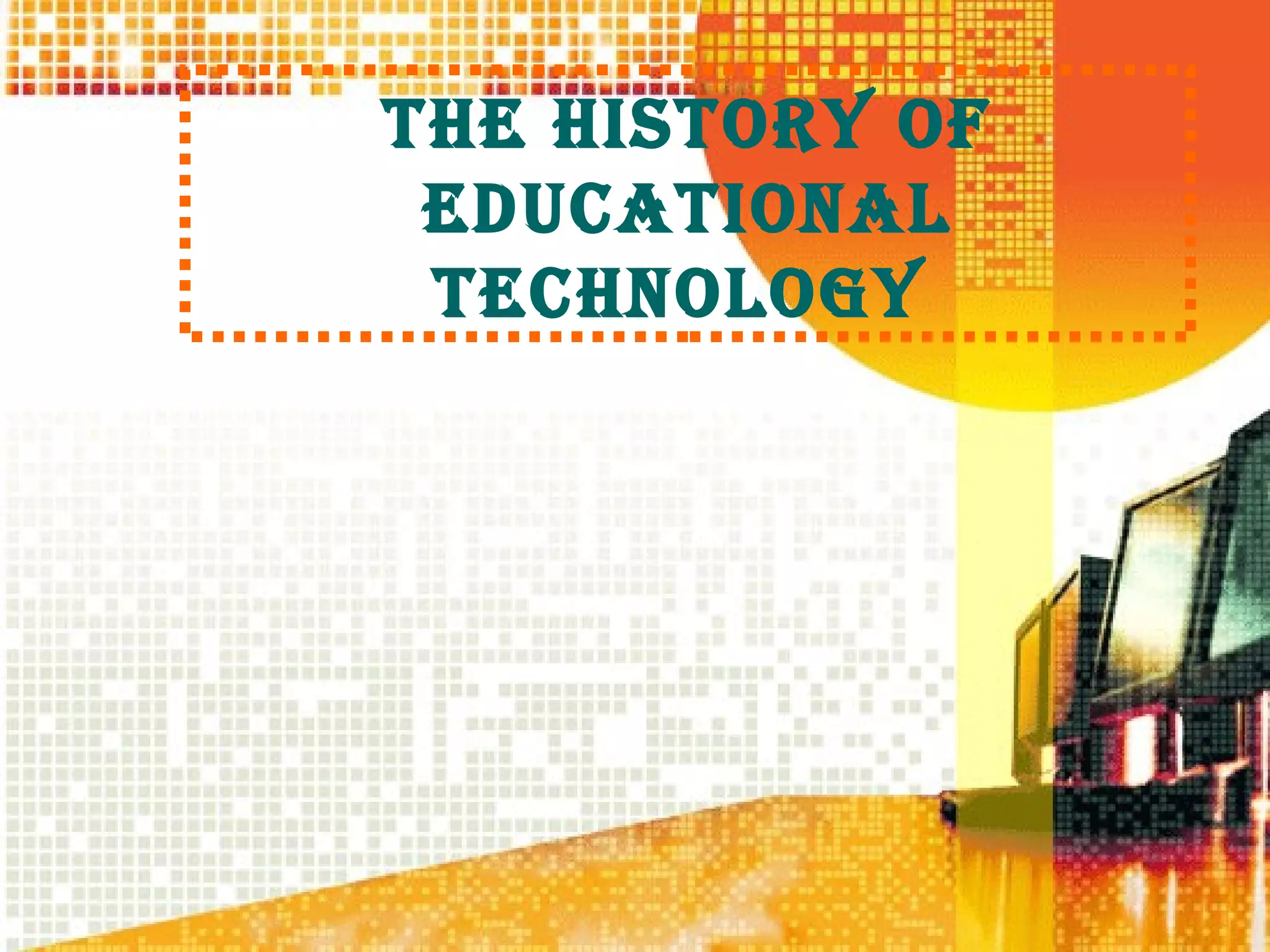 The history of educational technology | PPT