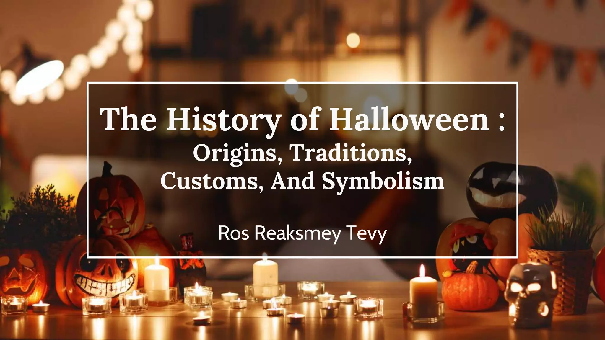 The history of Halloween : origins, traditions, customs, and symbolism ...