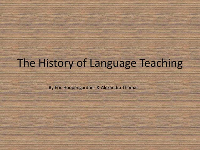The History of Language Teaching | PPTX
