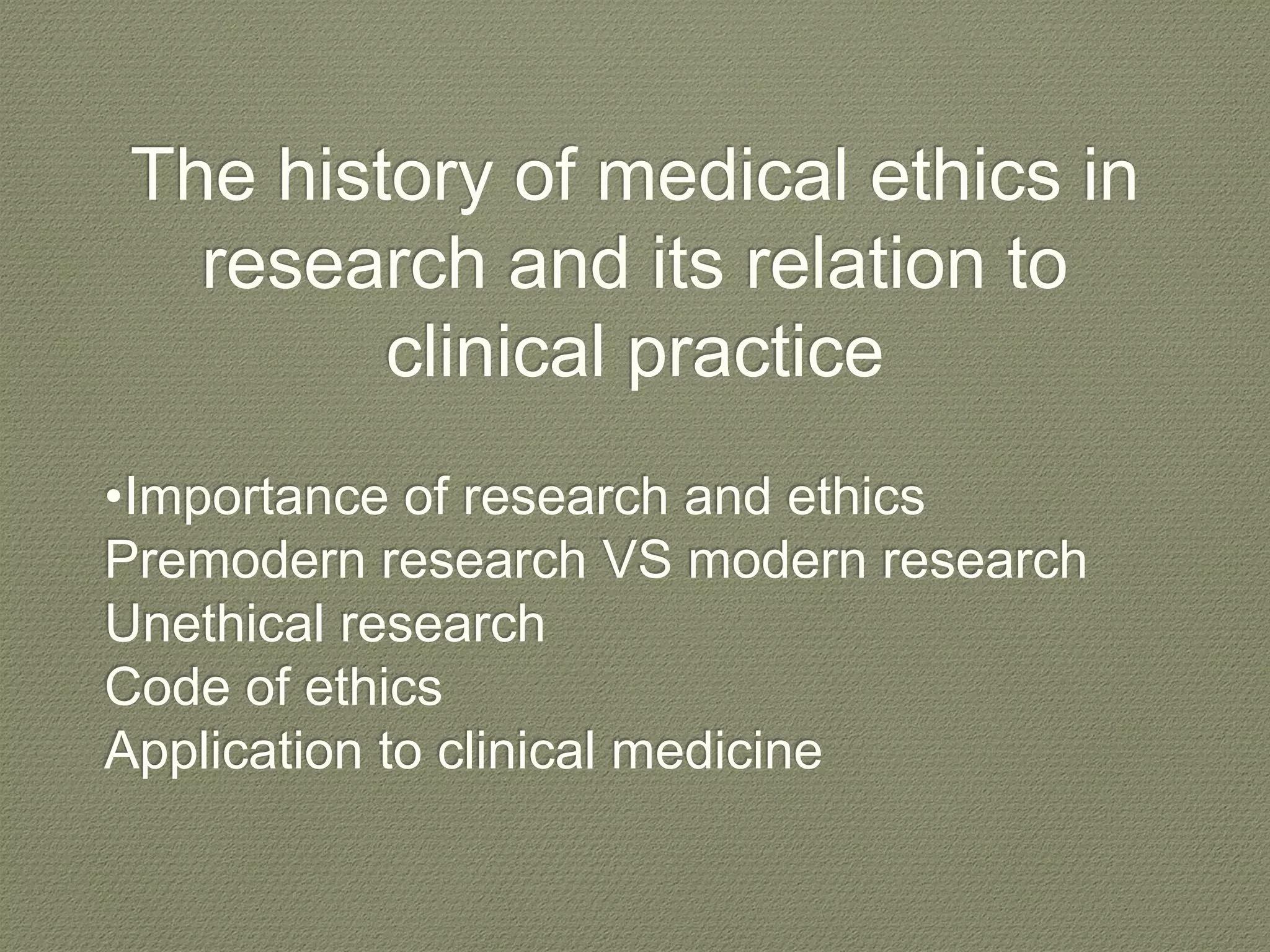 The history of medical ethics in research and its relation to clinical ...