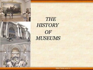 The history of museums | PPTX