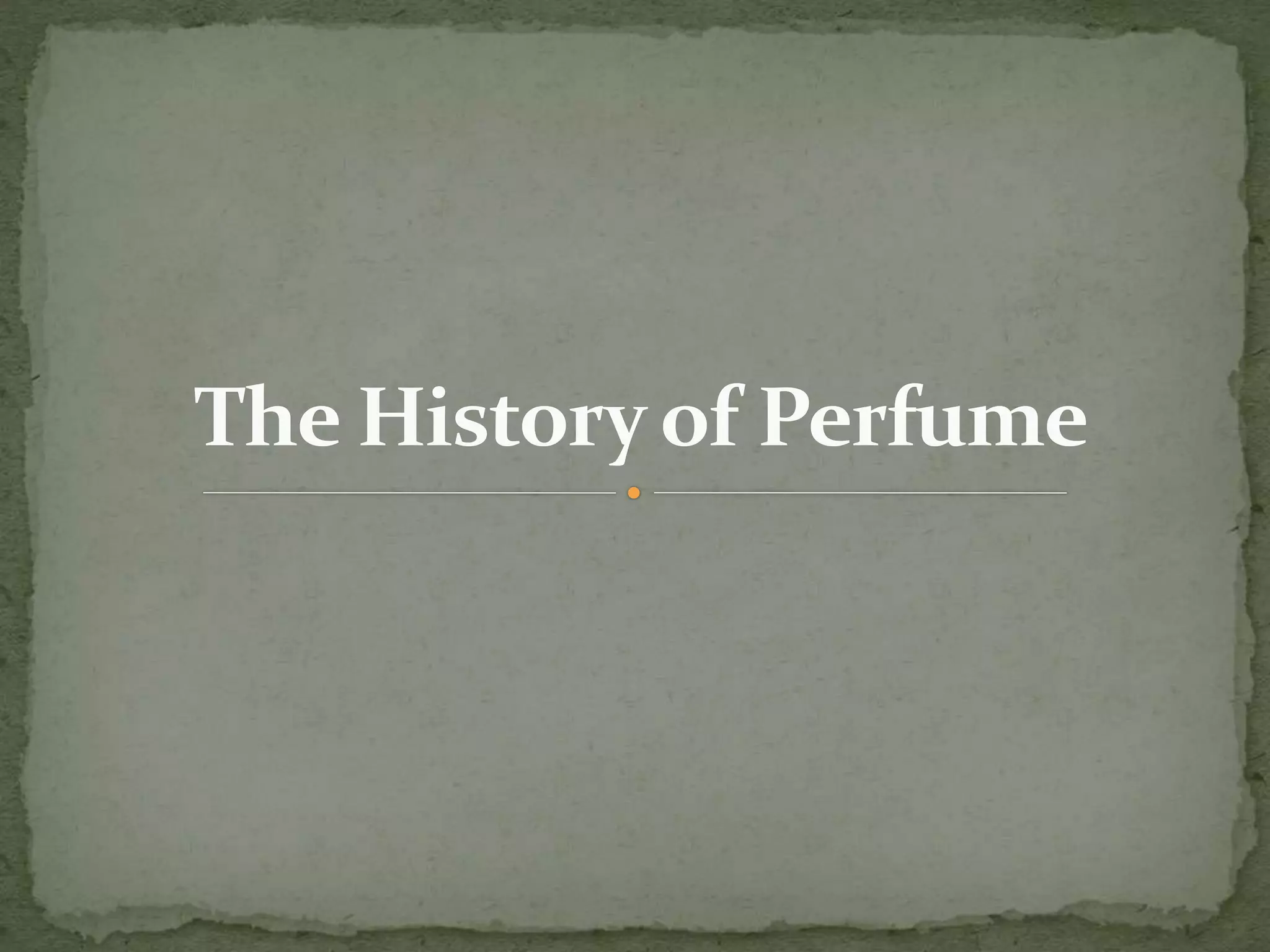 The History of Perfume | PPTX