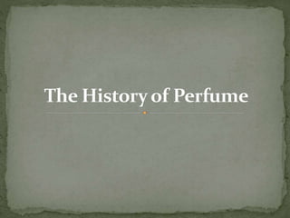 The History of Perfume | PPTX
