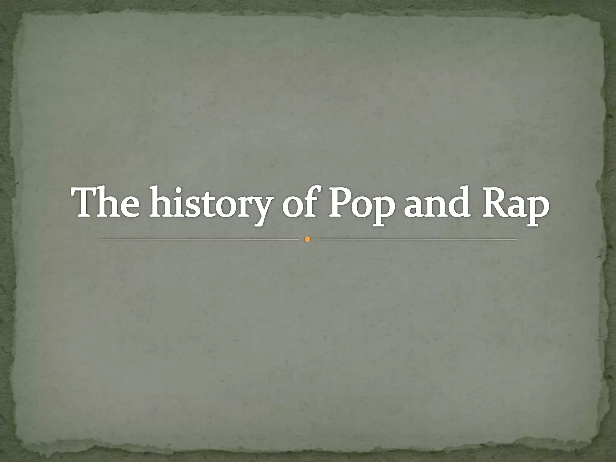 The history of pop and rap. | PPTX | Hip Hop Music | Music