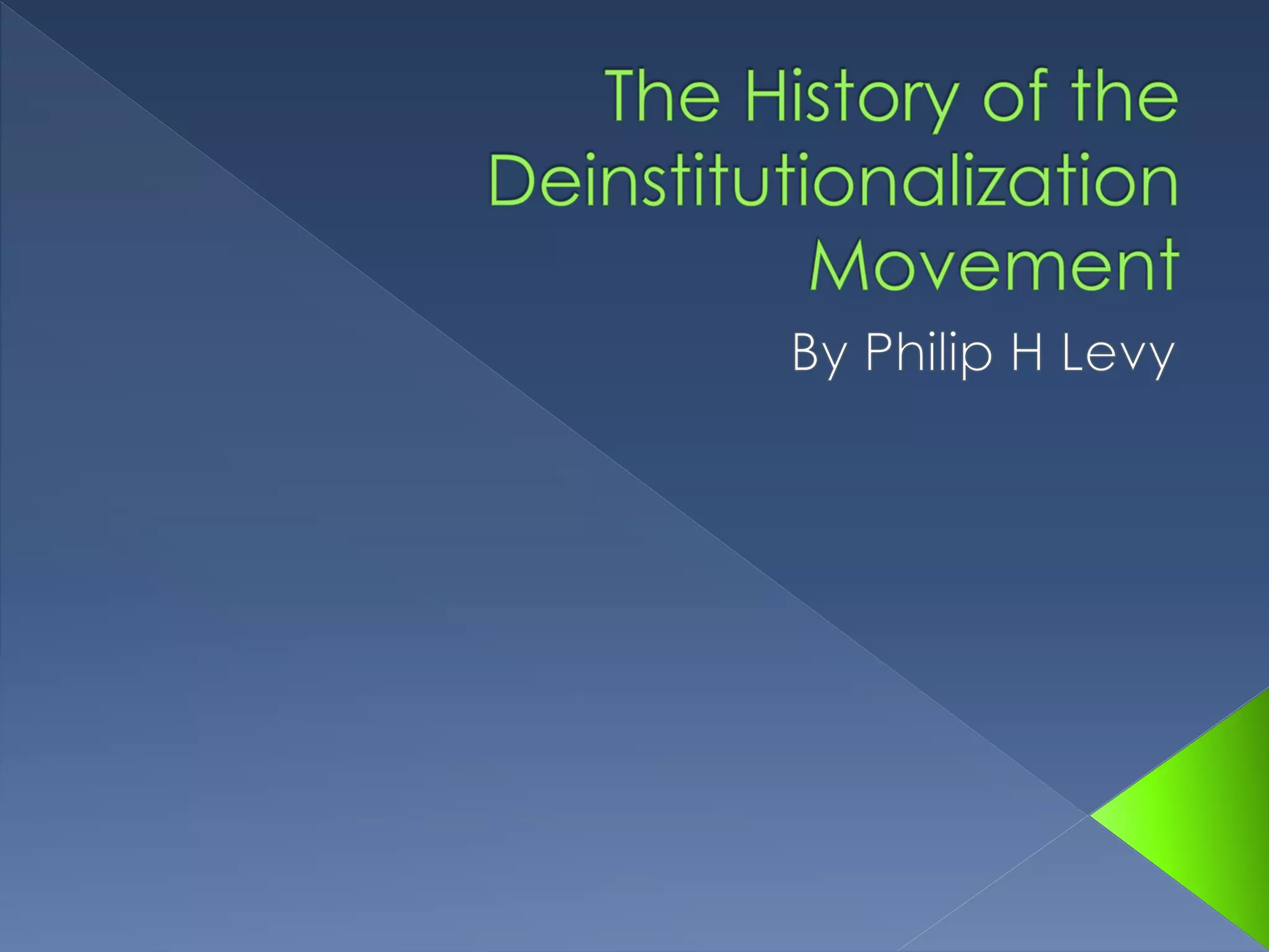 The History of the Deinstitutionalization Movement | PPTX