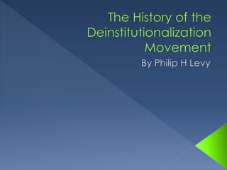 The History of the Deinstitutionalization Movement | PPTX