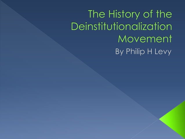 The History of the Deinstitutionalization Movement | PPT