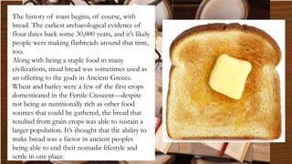 The History of Toast | PPTX | Desserts and Baking | Food & Drink