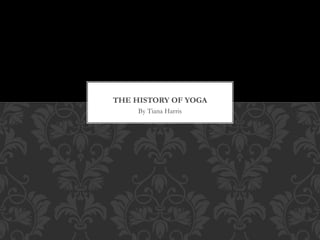 The history of yoga | PPTX