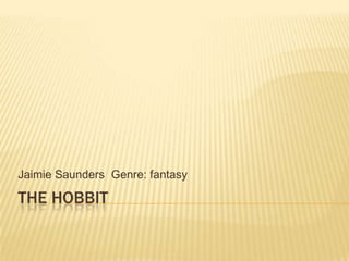 The hobbit: By J.R.R Tolkien | PPTX