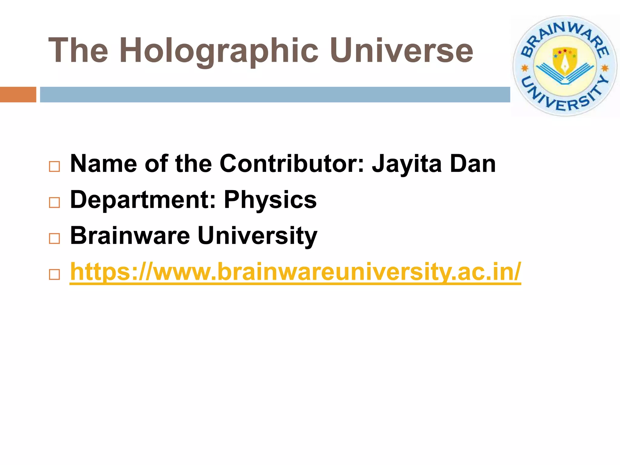 The Holographic Universe - Brainware University | PPTX