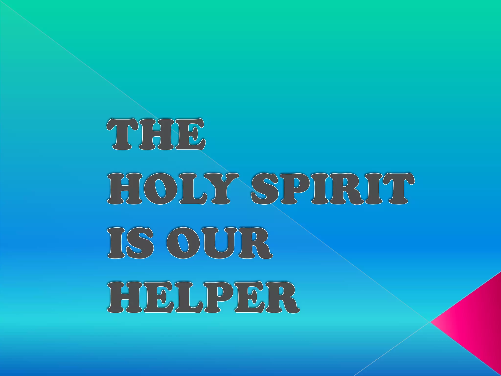 The Holy Spirit is Our Helper | PPTX