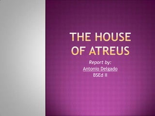 The house of atreus | PPTX