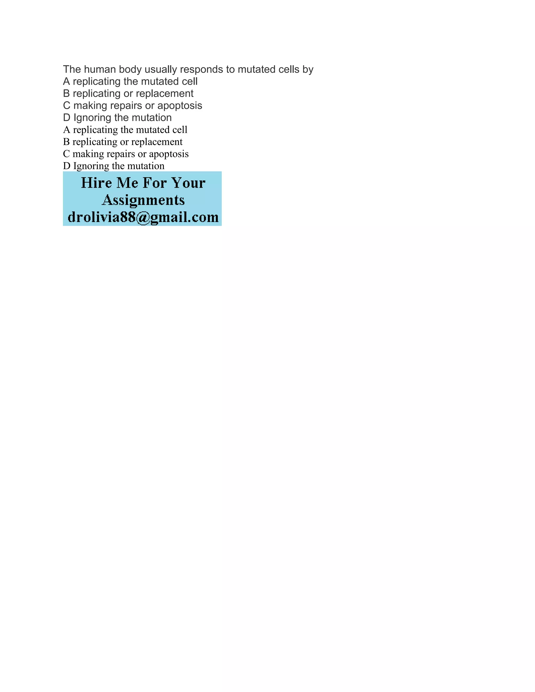 The human body usually responds to mutated cells byA replicating the m.pdf