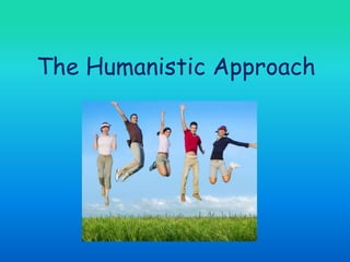 The Humanistic Approach | PPTX