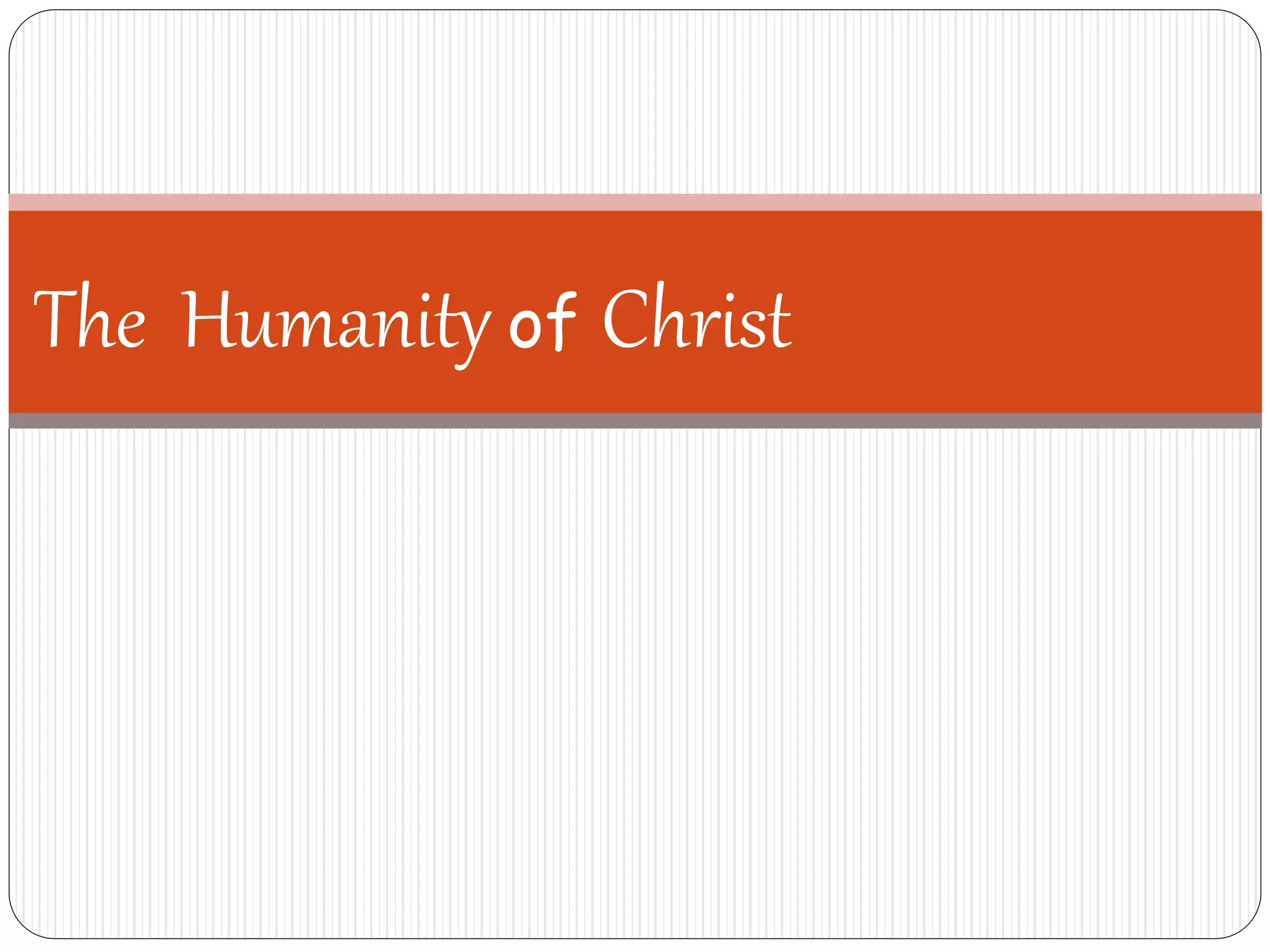 The Humanity of Christ | PPTX
