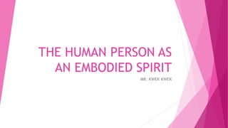 The human person as an embodied spirit | PPTX