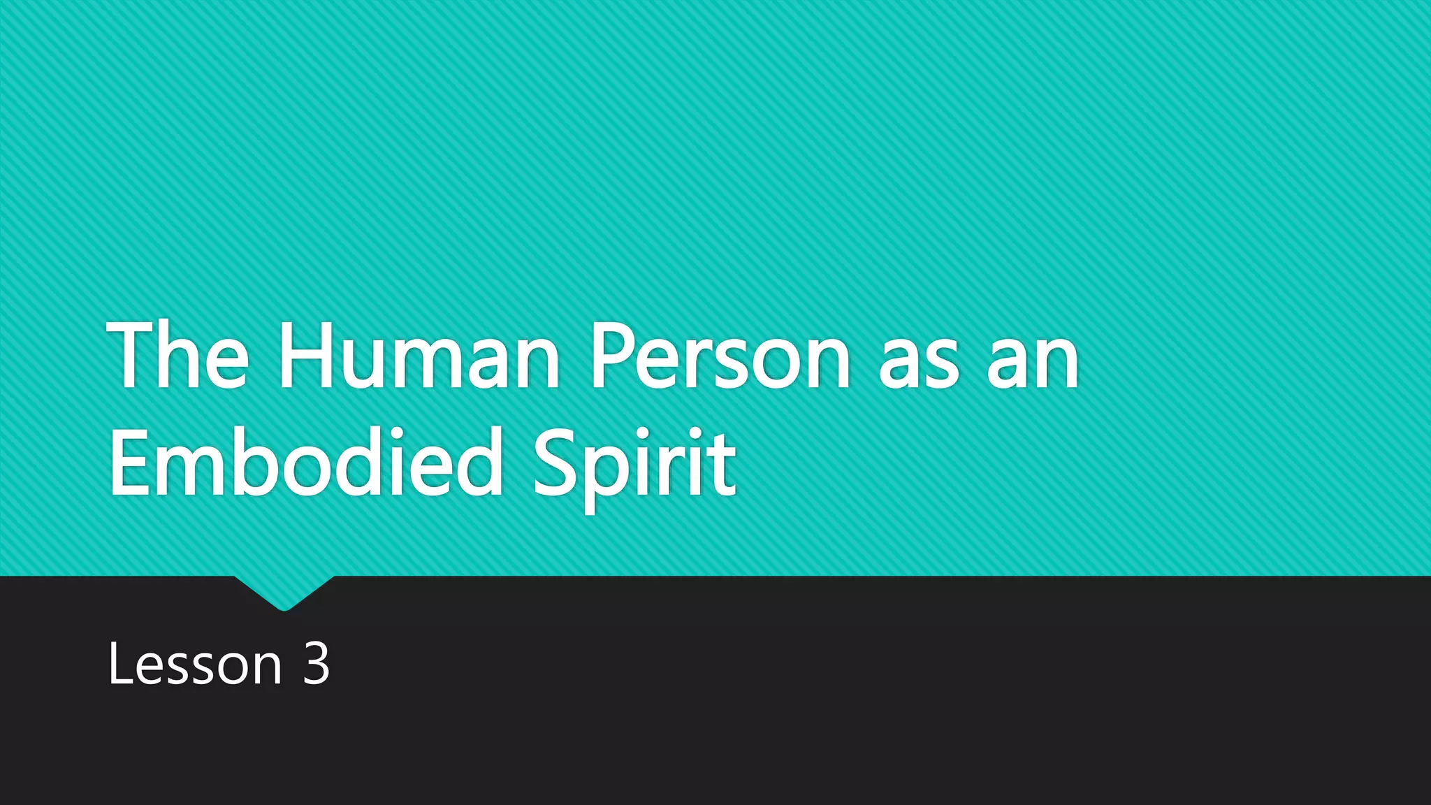 The Human Person as an Embodied Spirit.pptx