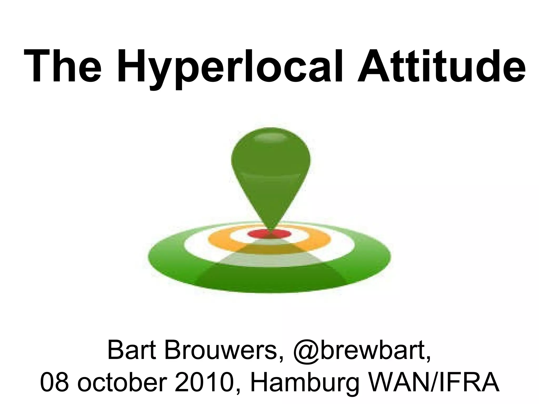 The hyperlocal attitude | PPT