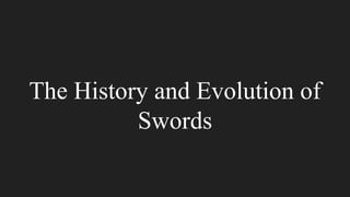 THE HISTORY AND EVOLUTION OF VARIOUS SWORDS.pdf
