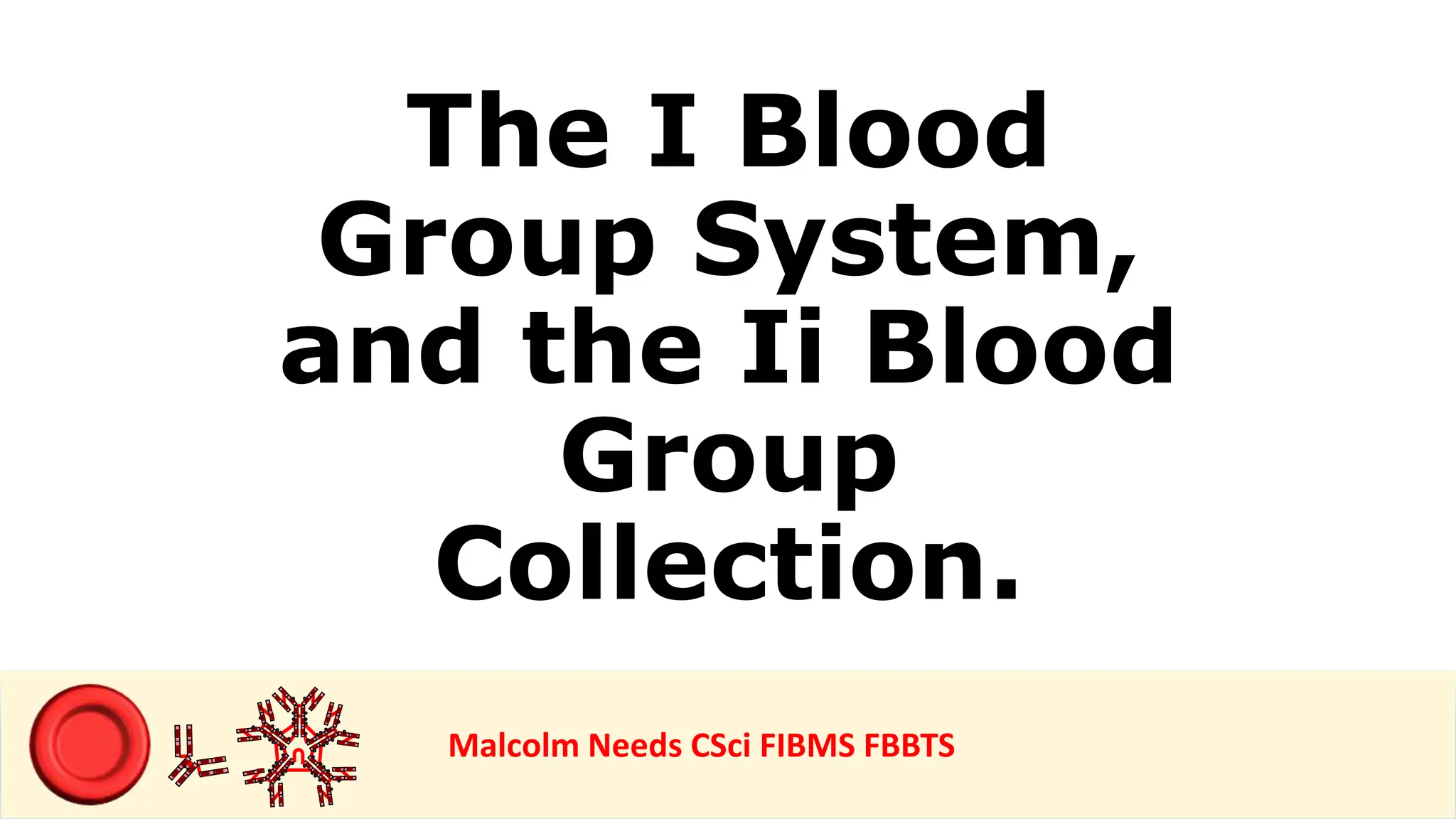 The I Blood Group System, and the Ii Blood Group Collection.pptx