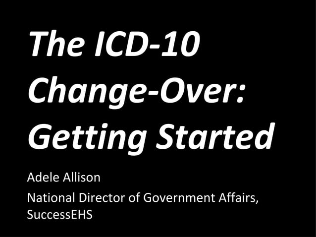The ICD-10 Change-Over: Getting Started | PPT