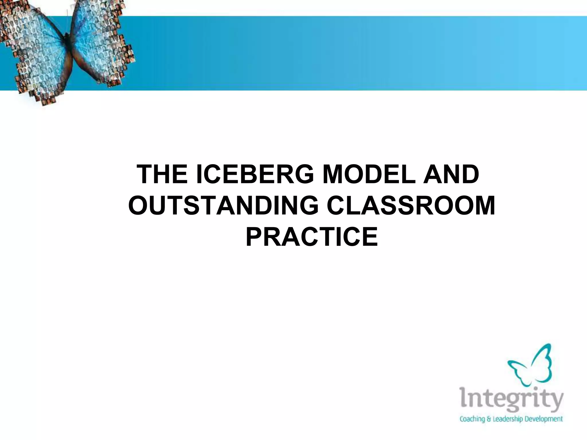 The Iceberg Model and Outstanding Classroom Practice | PPTX