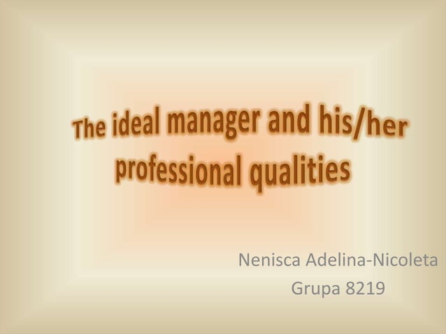 The ideal manager and hisher professional qualities | PPT