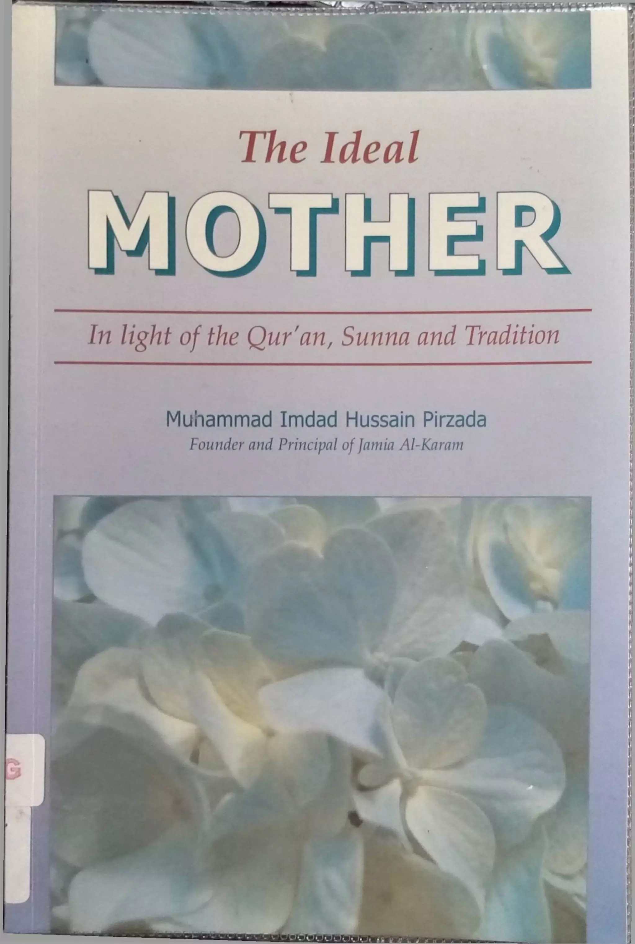 The ideal mother in light of the qur'an, sunna and tradition by muhammad imdad hussain pirzada | PDF