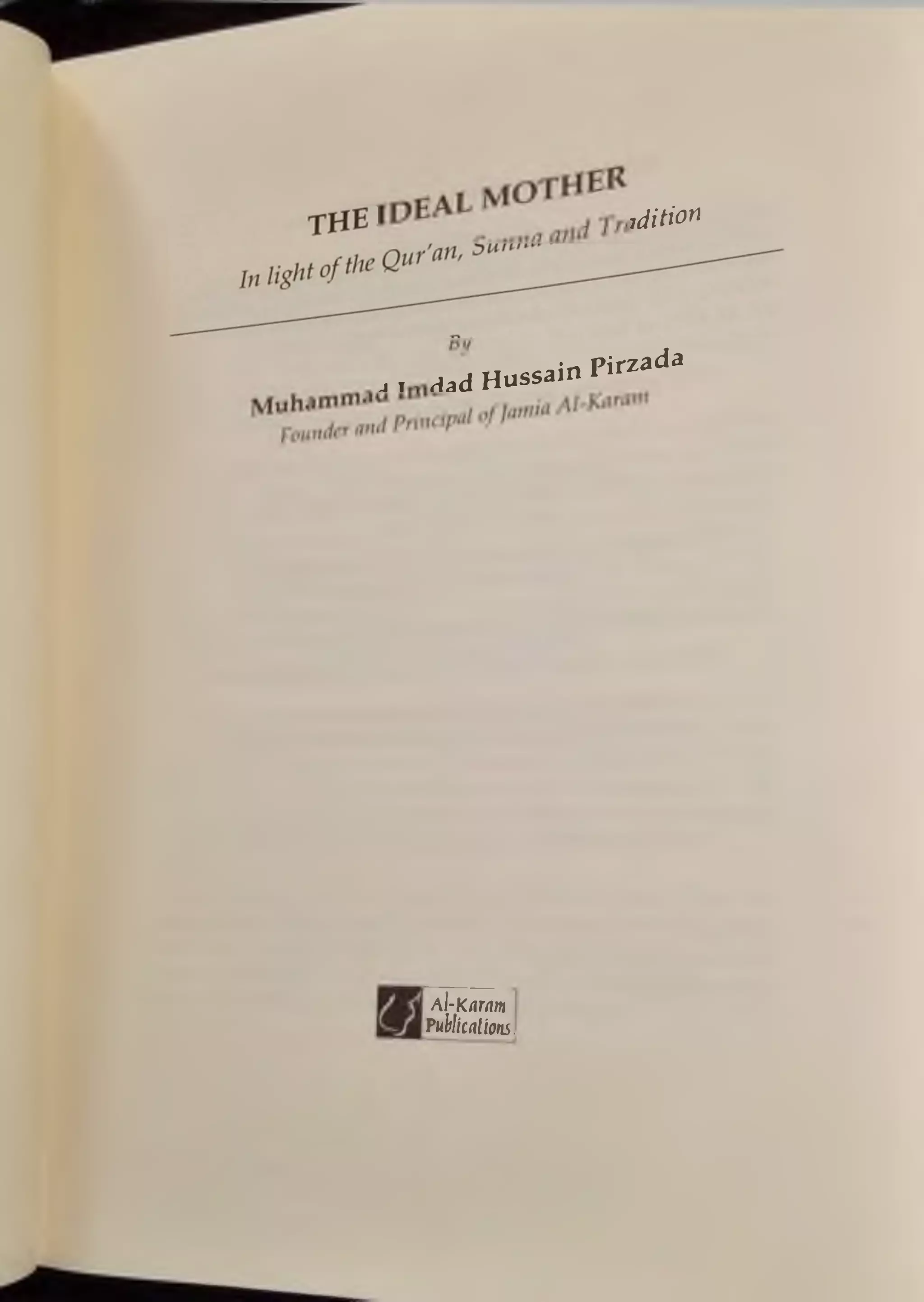 The ideal mother in light of the quran, sunna and tradition by muhammad imdad hussain pirzada ...