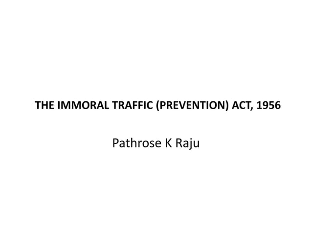 The Immoral Traffic (prevention) Act, 1956 | PPTX