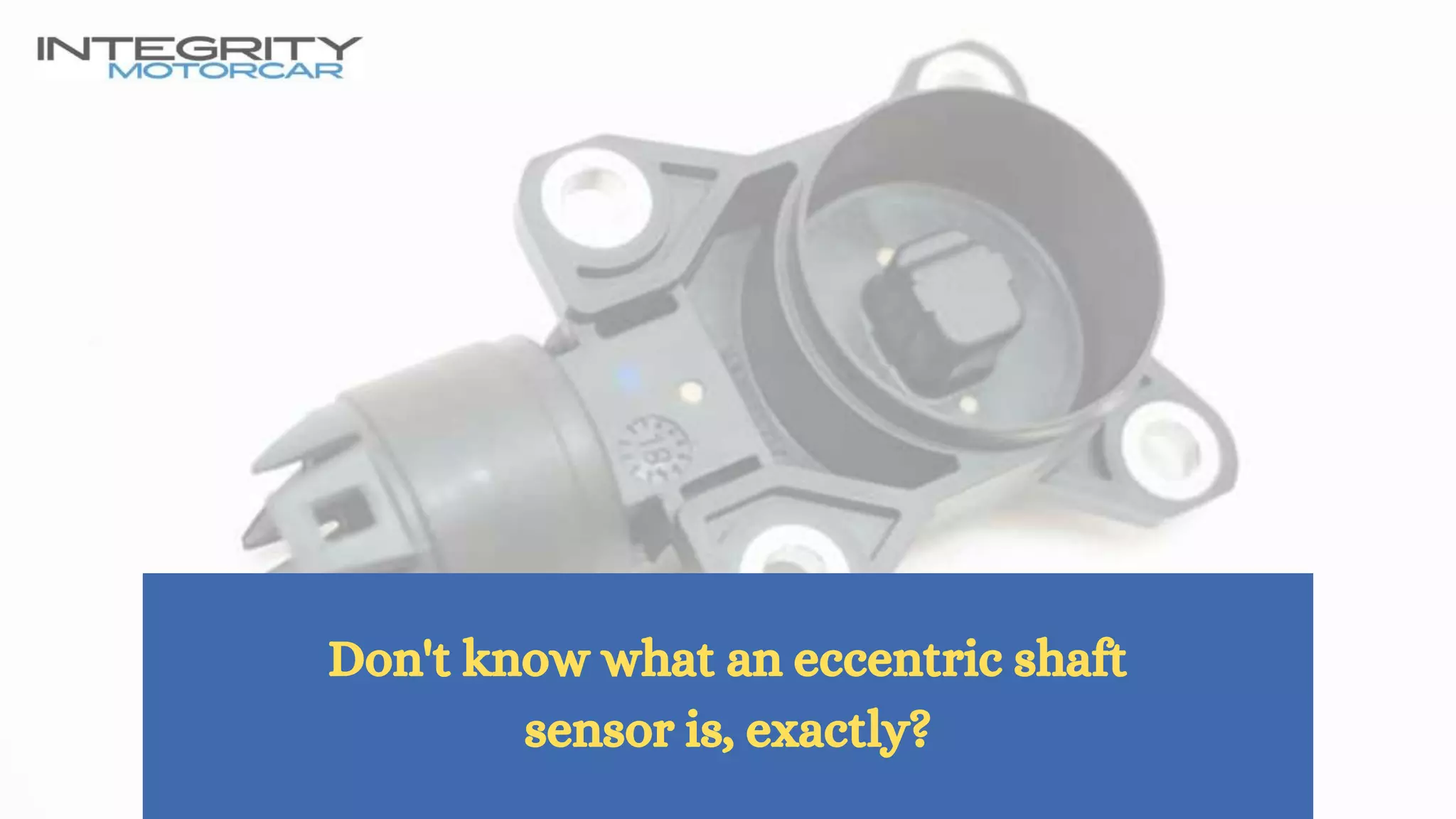 The Impact Of A Faulty Eccentric Shaft Sensor On BMW Performance | PPTX