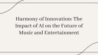 The Role of AI in Shaping the Future of Music and Entertainment | PDF