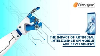 The Impact of Artificial Intelligence on Mobile App Development | PPT