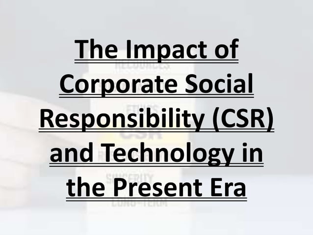 The Impact of Corporate Social Responsibility (CSR) and Technology in ...