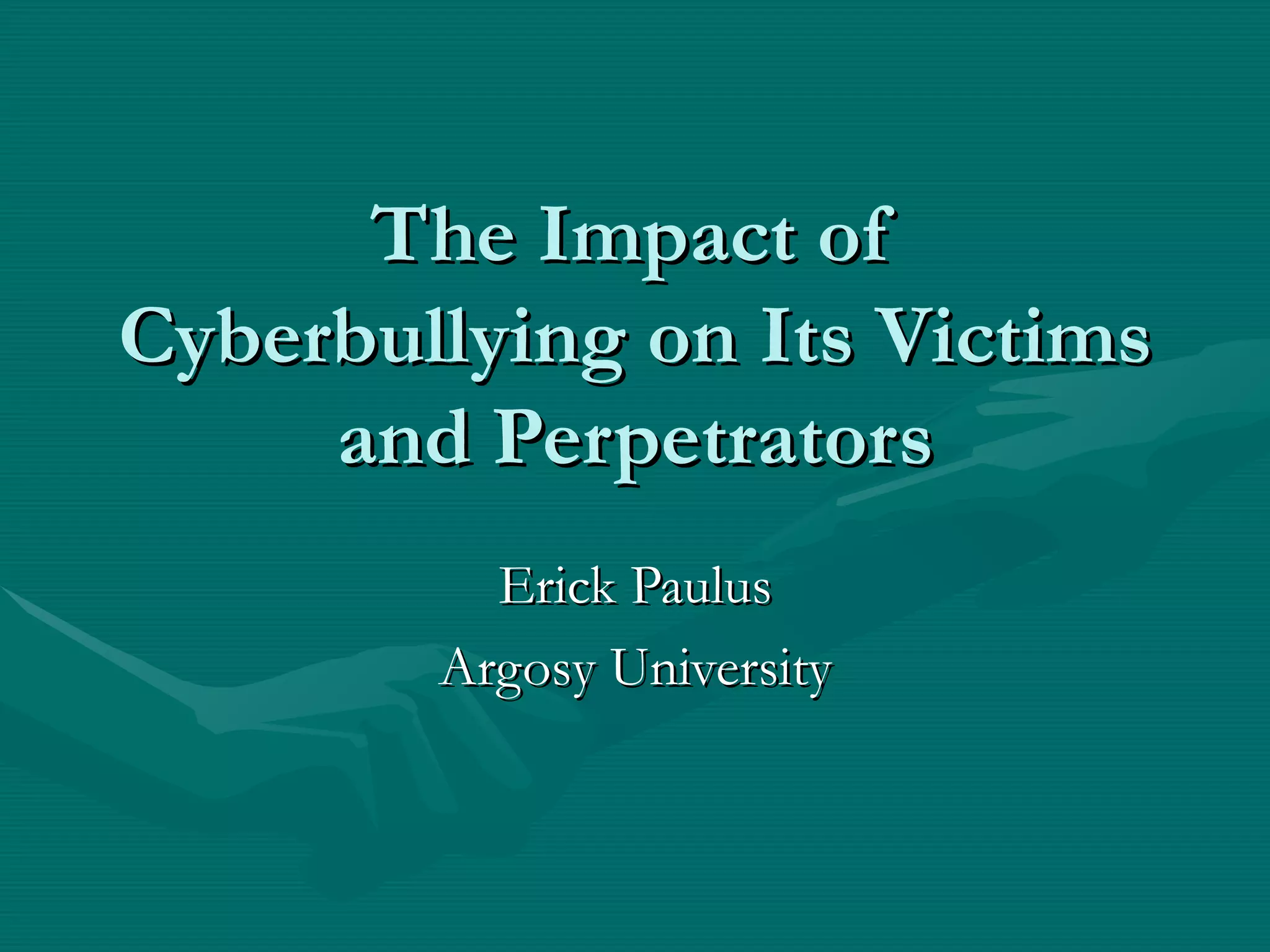 The Impact Of Cyberbullying On Its Victims And | PPT