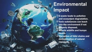 The Impact of E-Waste on Our Environment .pptx