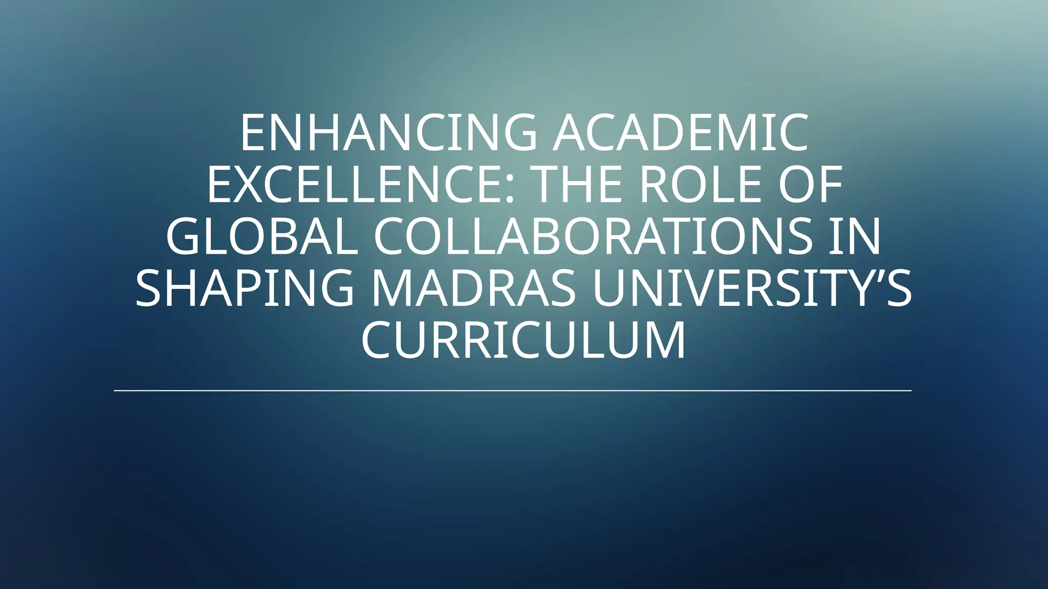 The Impact of Global Collaborations on Madras University’s Curriculum.pptx