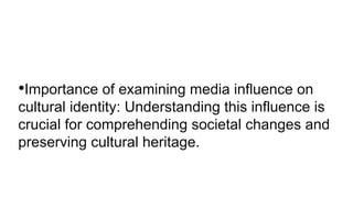 The impact of modern media on cultural identity of moroccan youth .ppt