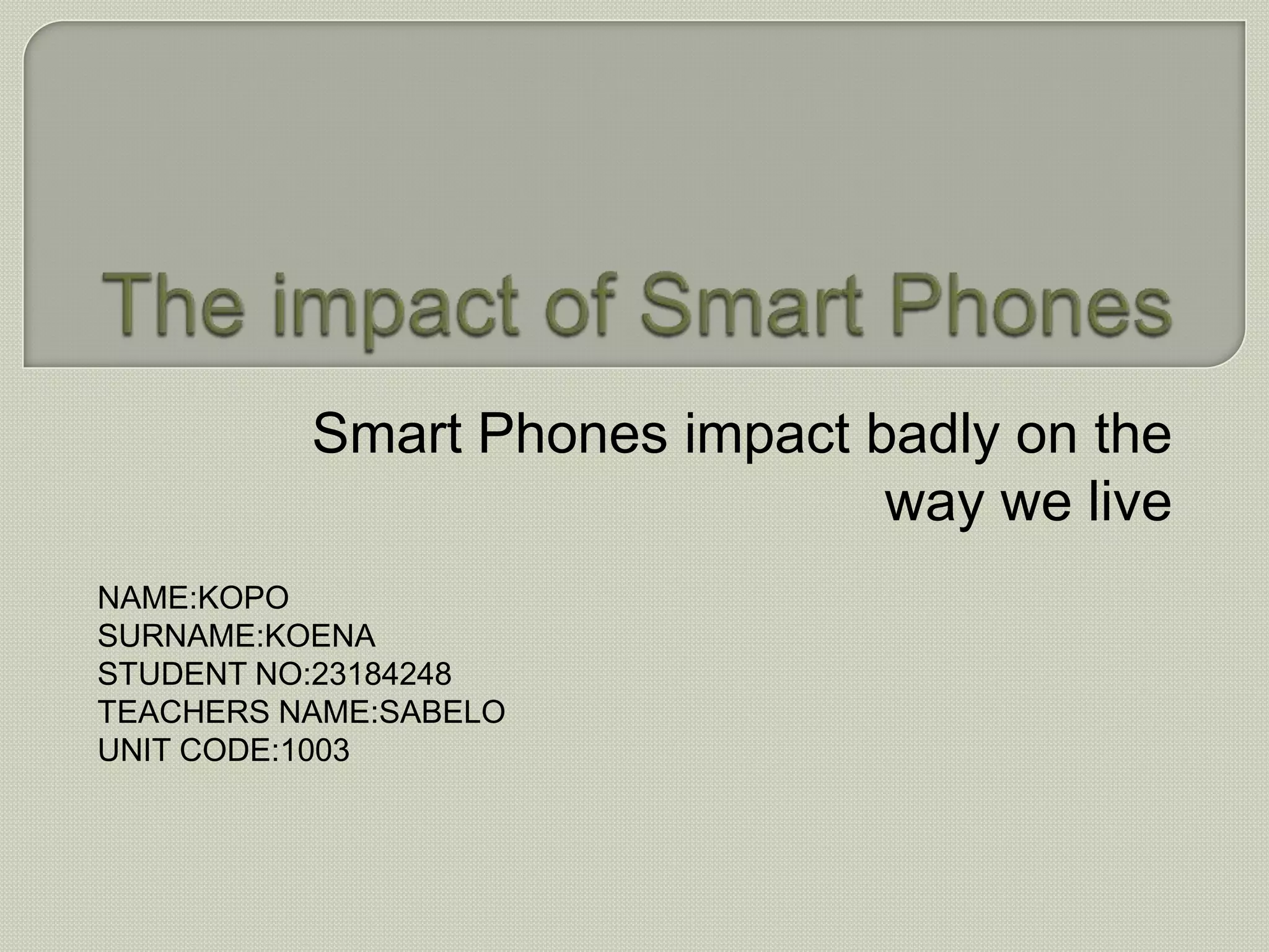 The impact of smart phones.pptx 4 | PPTX