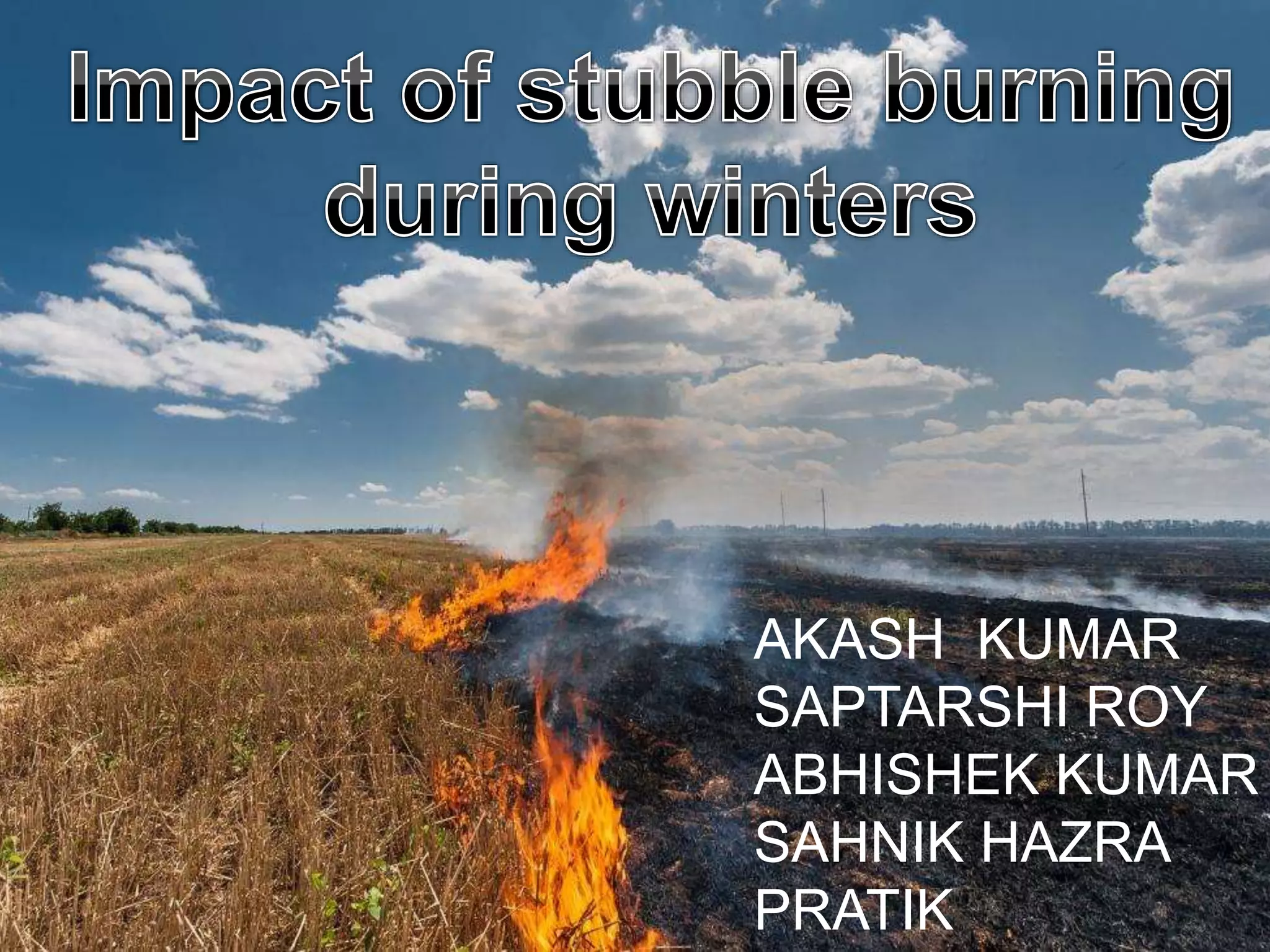 The impact of stubble burning during winters | PPTX