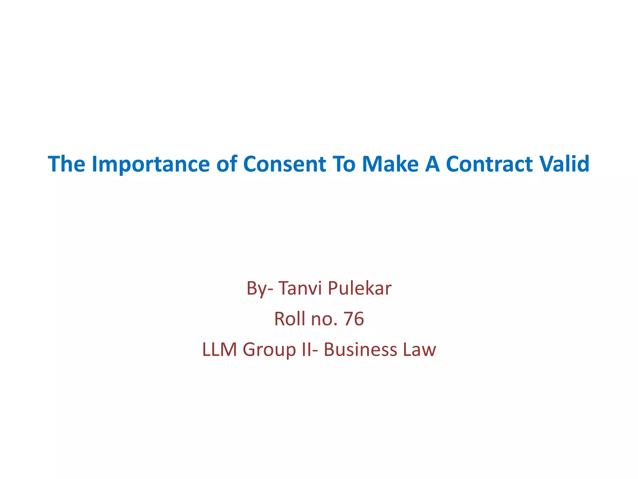 The importance of consent to make a contract by roll no. 76 tanvi ...